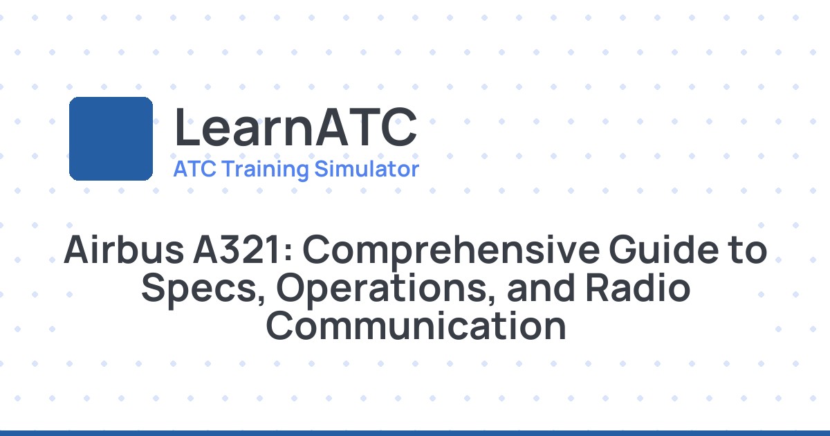 Airbus A321: Comprehensive Guide to Specs, Operations, and Radio ...