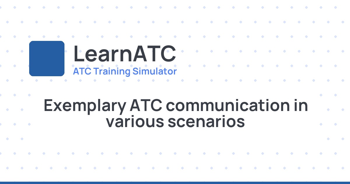 Exemplary ATC communication in various scenarios — Learn ATC