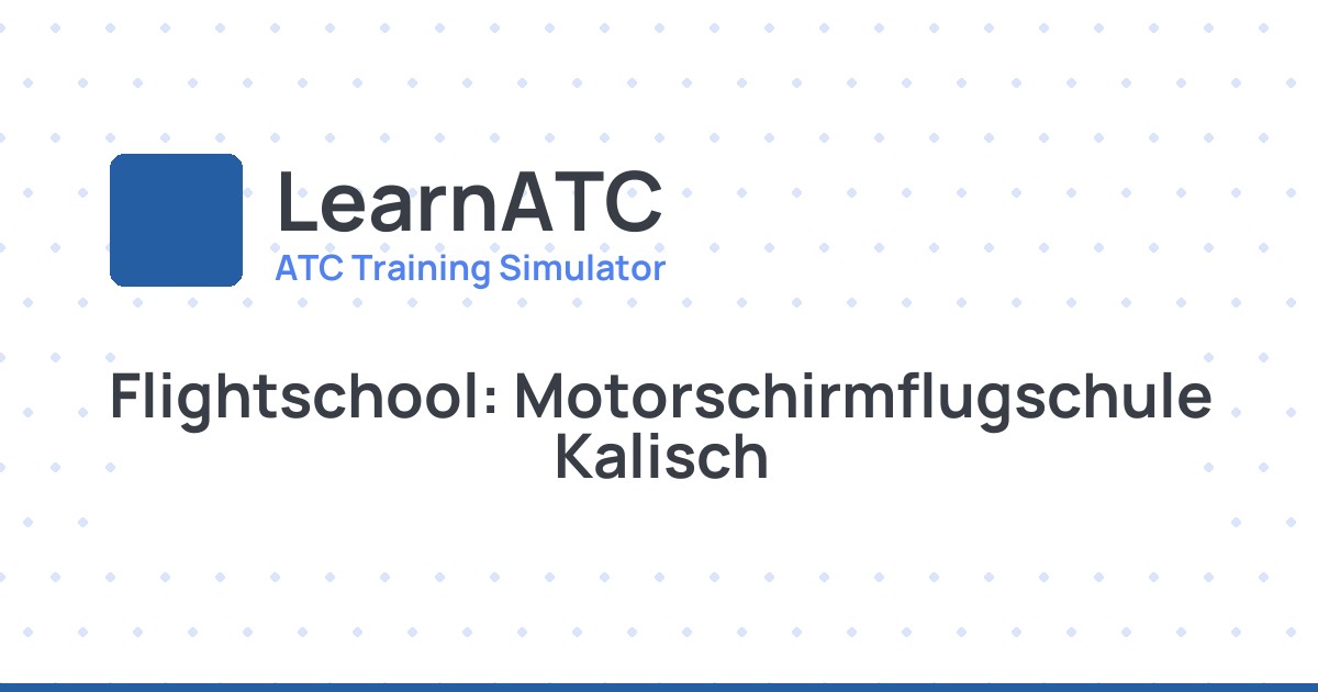 Flightschool: Motorschirmflugschule Kalisch — Learn ATC