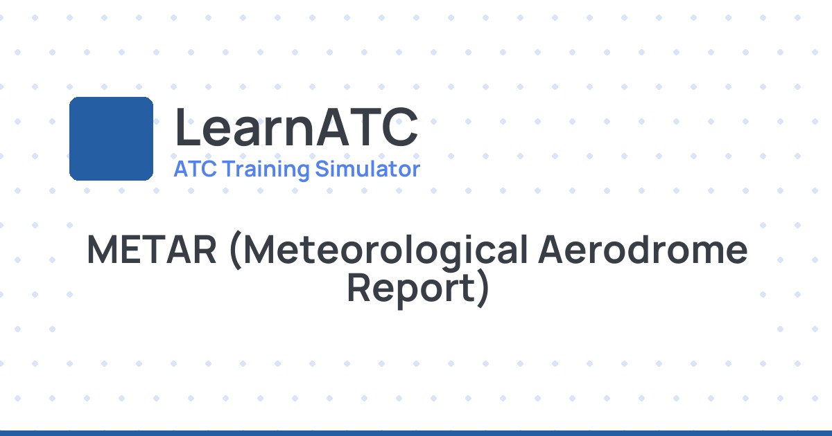 METAR (Meteorological Aerodrome Report) — Complete Online Aviation ...