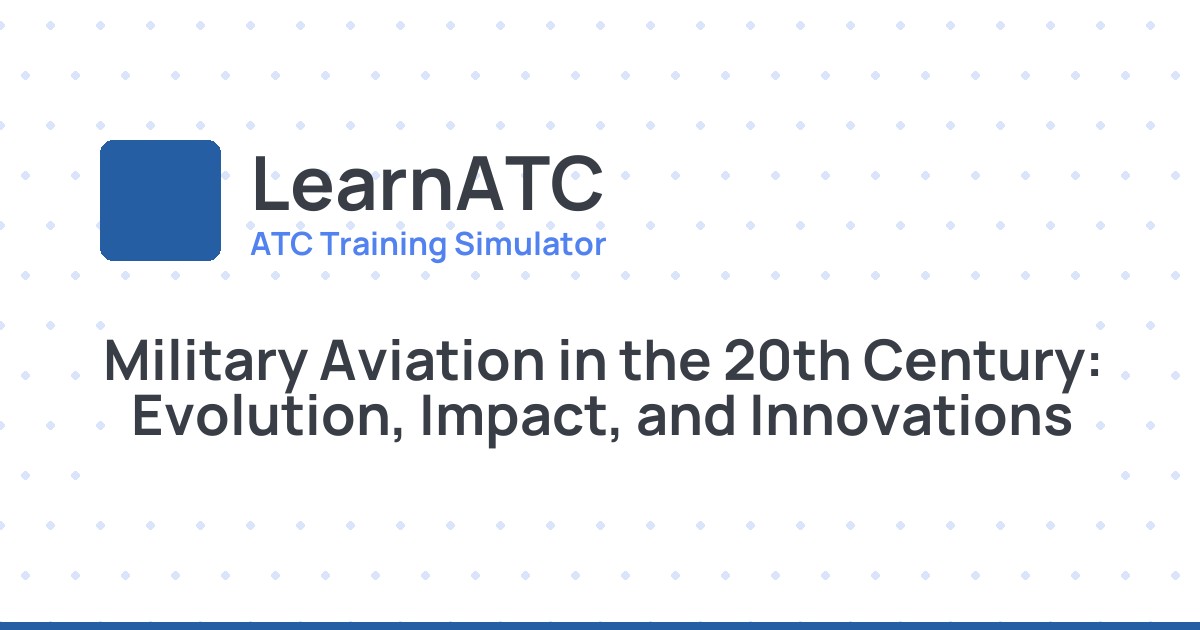 Military Aviation in the 20th Century: Evolution, Impact, and ...