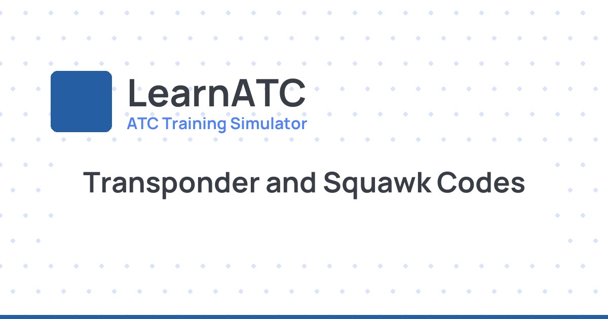 Transponder and Squawk Codes — Learn ATC