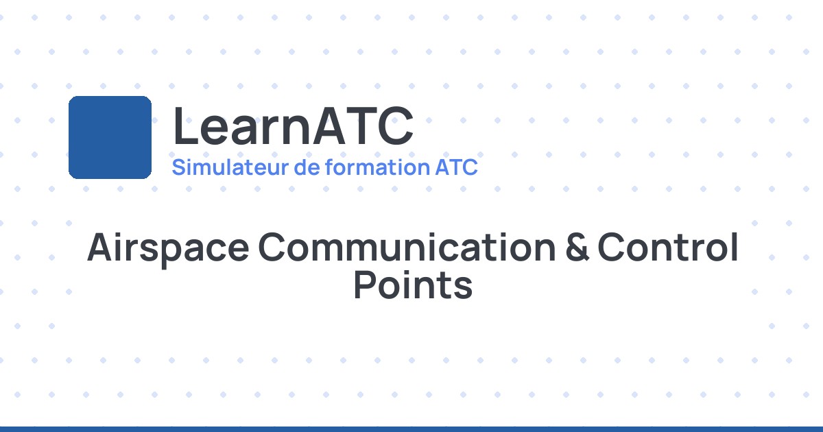 Airspace Communication & Control Points — Complete Online Aviation ...