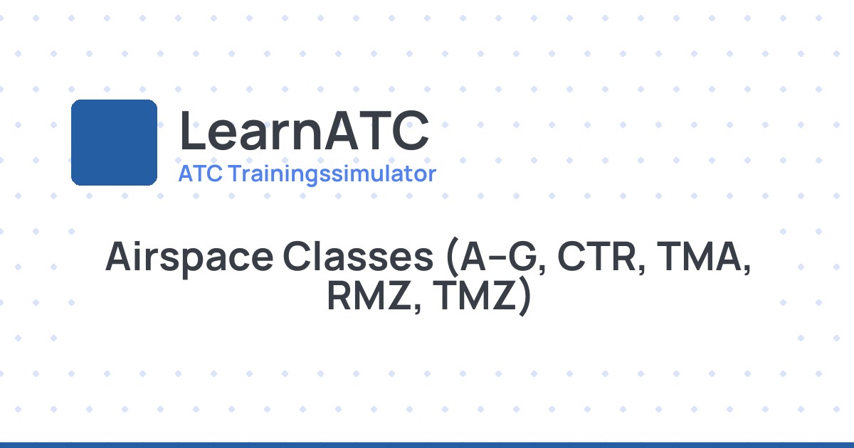 Airspace Classes (A–G, CTR, TMA, RMZ, TMZ) — Complete Online Aviation ...